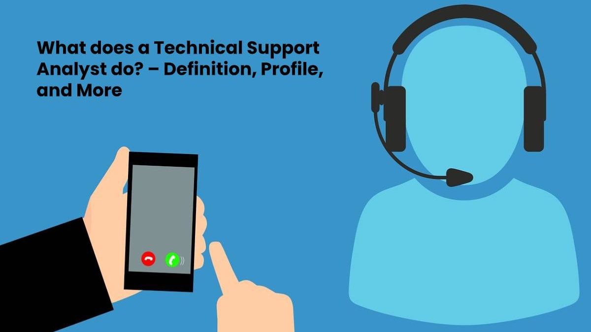 What does a Technical Support Analyst do? - Definition, Profile, and More