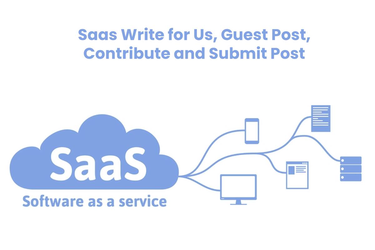 Write For Us - Saas | Computer Tech Reviews Program Write For Us - Saas | Computer Tech Reviews Program