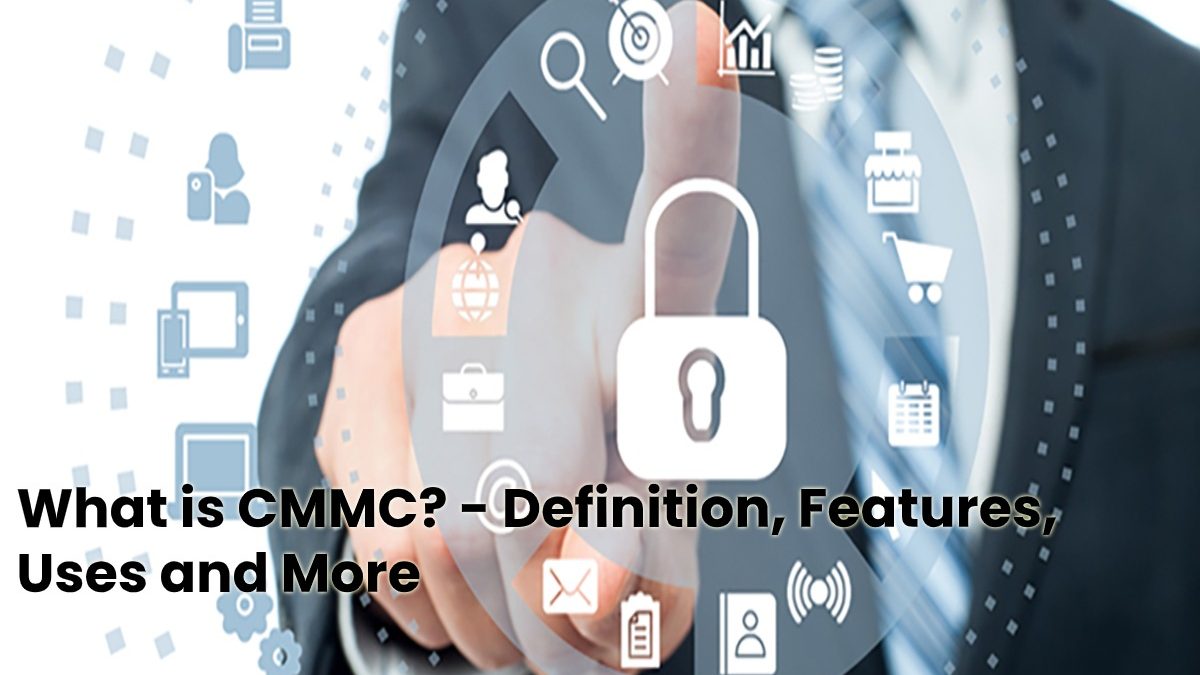 What is CMMC? - Definition, Features, Uses and More What is CMMC? - Definition, Features, Uses and More
