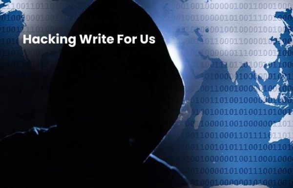 Hacking Write For Us, Guest Post, Contribute and Submit Post
