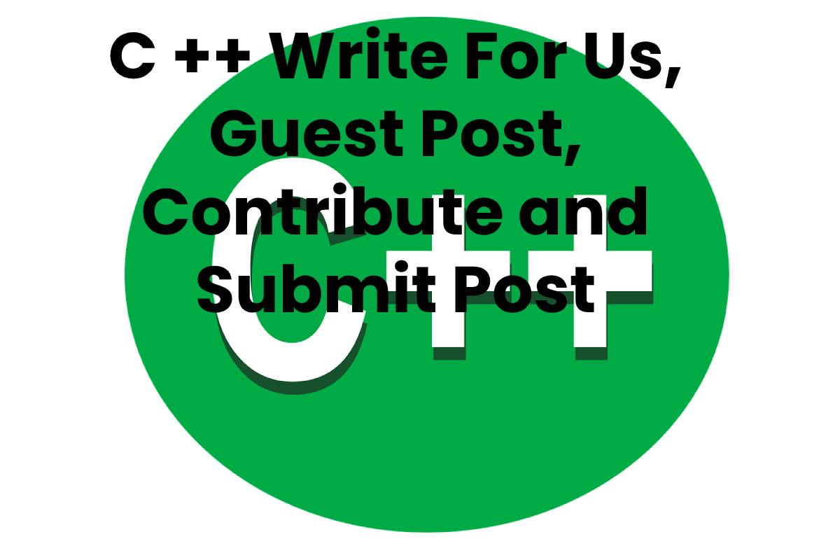 C ++ Write For Us, Guest Post, Contribute and Submit Post-CTR