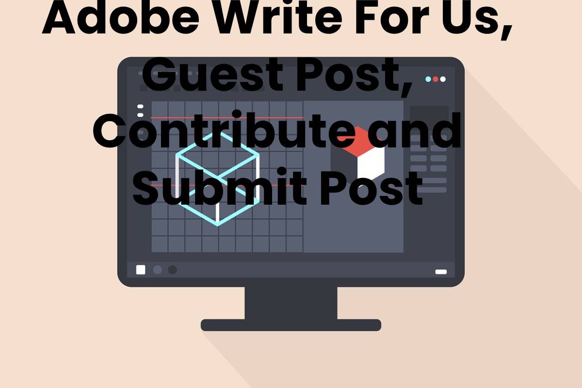 Adobe Write For Us, Guest Post, Contribute and Submit Post-CTR