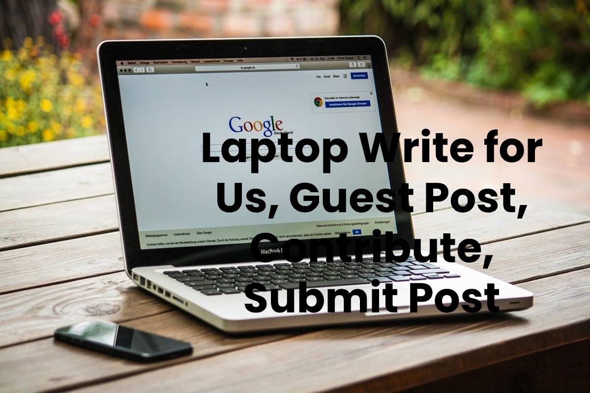 Laptop Write for Us, Guest Post, Contribute, Submit Post-CTR