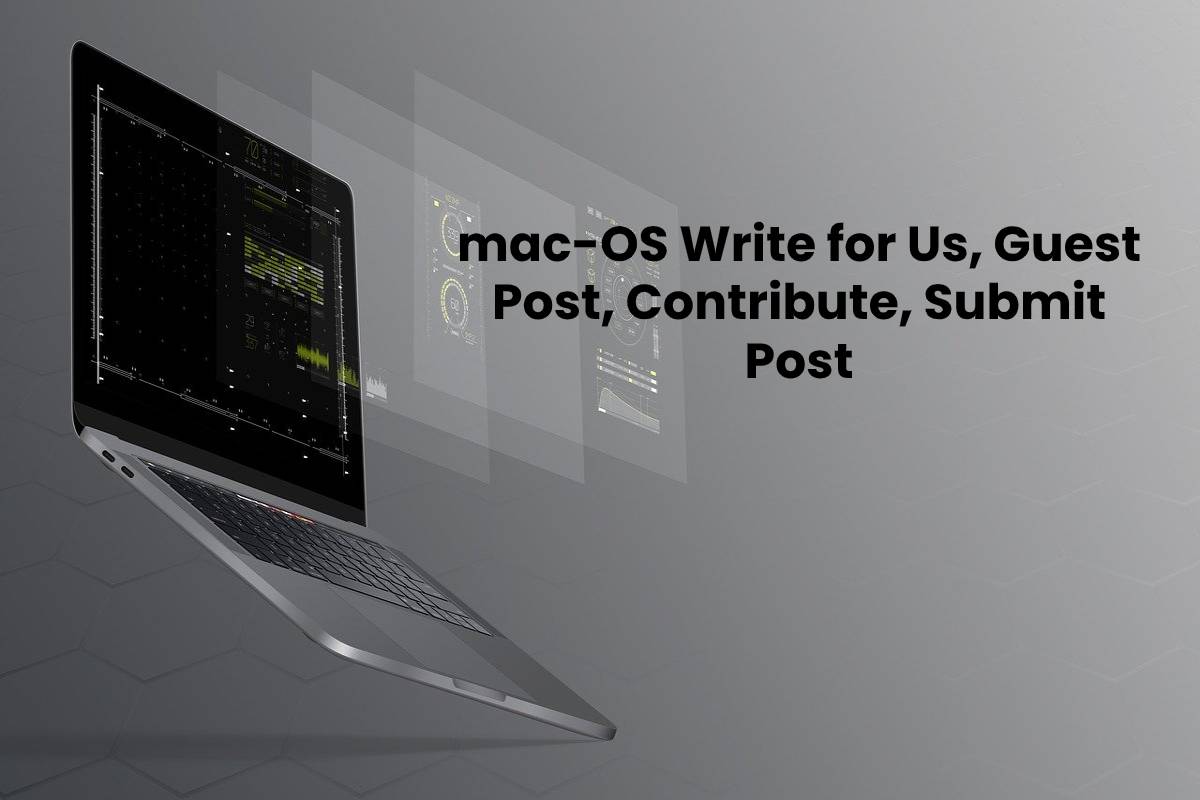 mac-OS Write for Us, Guest Post, Contribute, Submit Post-CTR