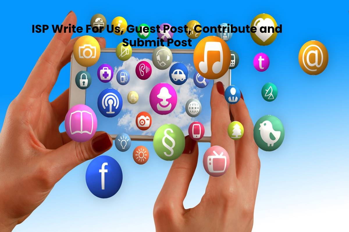 ISP Write For Us, Guest Post, Contribute and Submit Post-CTR
