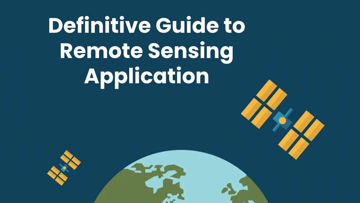 Definitive Guide to Remote Sensing Application Definitive Guide to Remote Sensing Application