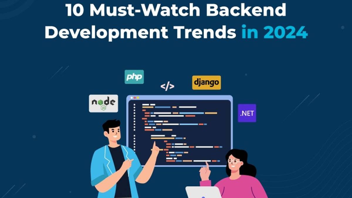 10 Backend Development Trends to Follow in 2024