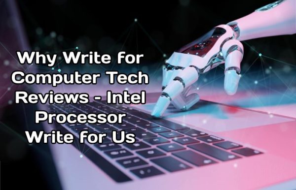 Intel Processor Write For Us, Guest Post, Contribute & Submit Post