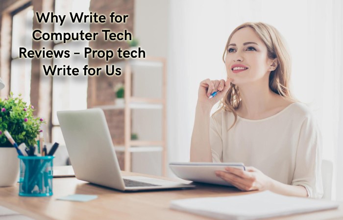 Prop tech Write For Us, Guest Post, Contribute and Submit Post