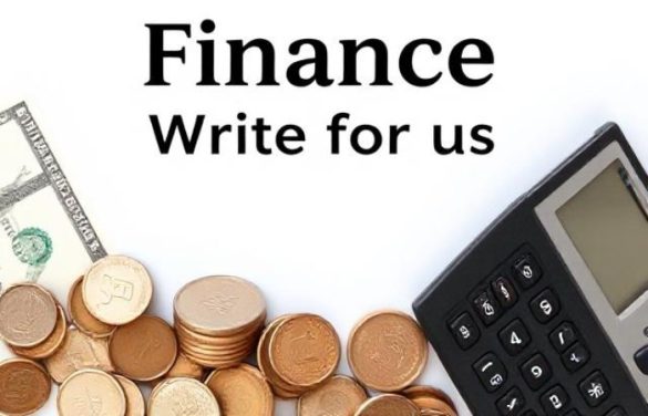 Finance Write For Us, Guest Post, Contribute and Submit Post