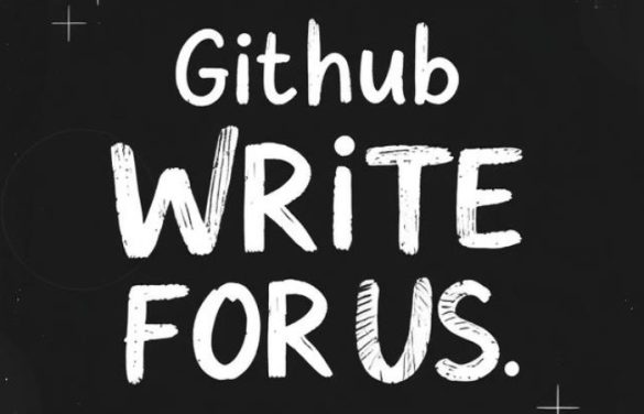 Github Write For Us, Guest Post, Contribute and Submit Post