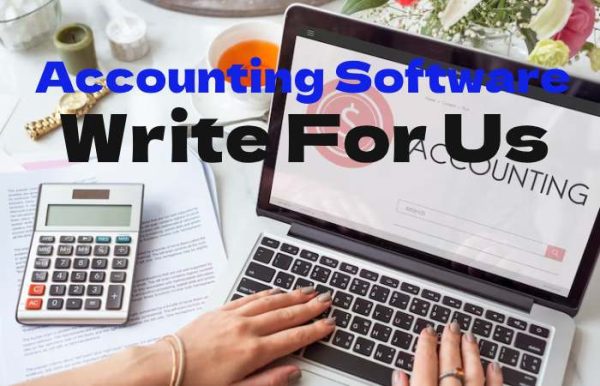 Accounting Software Write for Us, Guest Post, And Submit Post