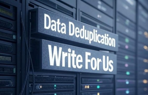 Data Deduplication Write For Us, Guest Post, Contribute and Submit Post