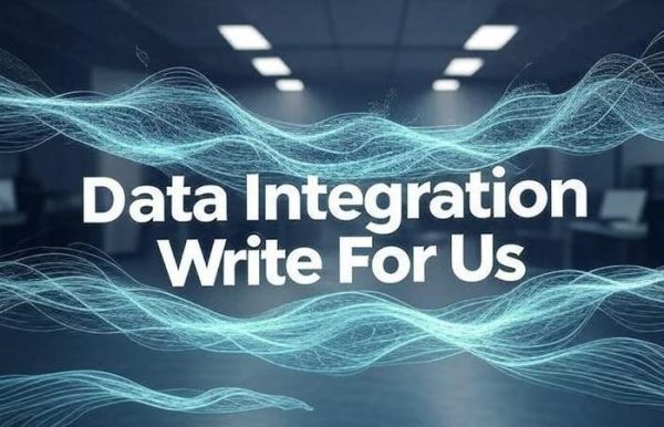 Data Integration Write For Us, Guest Post, Contribute and Submit Post