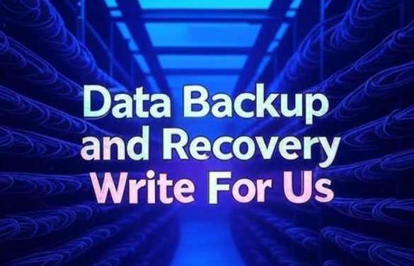 Data Backup and Recovery Write For Us, Guest Post, Contribute and Submit Post