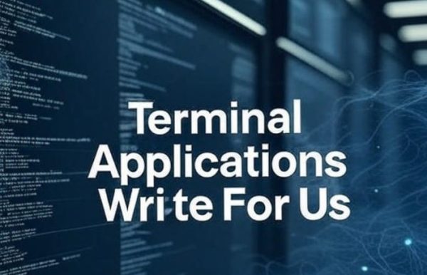 Terminal Applications Write For Us, Guest Post, Contribute and Submit Post