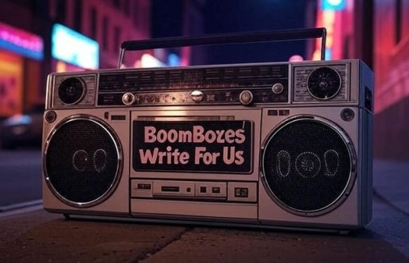 BoomBoxes Write For Us: Contribute Guest Post